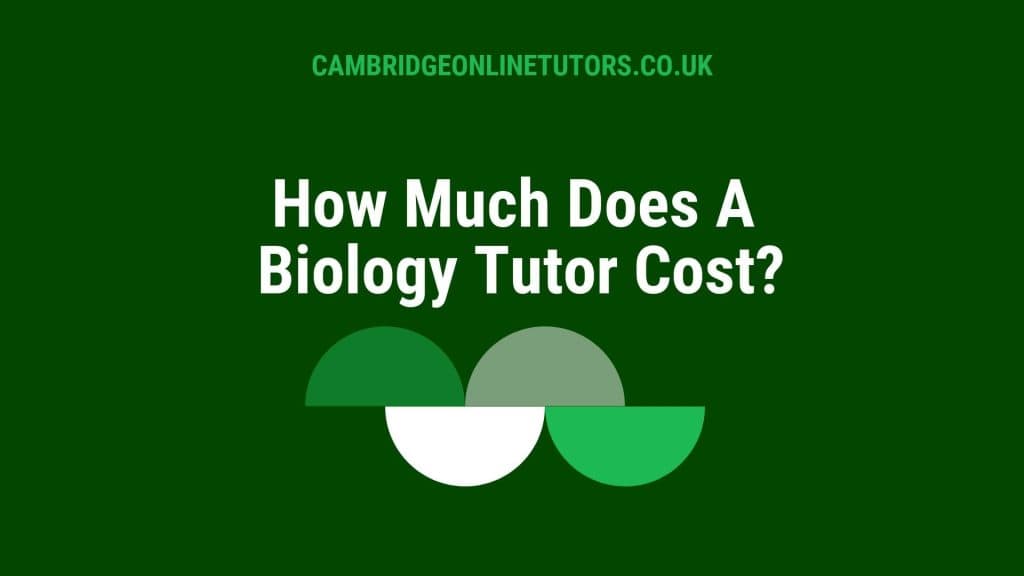 How Much Does A Biology Tutor Cost? Tutor Costs in the UK - Cambridge ...